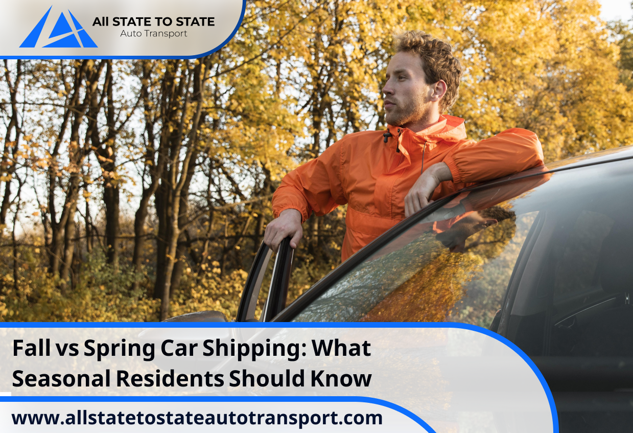Fall vs Spring Car Shipping: What Seasonal Residents Should Know